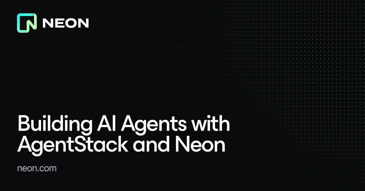 Building AI Agents with AgentStack and Neon - Neon Guides
