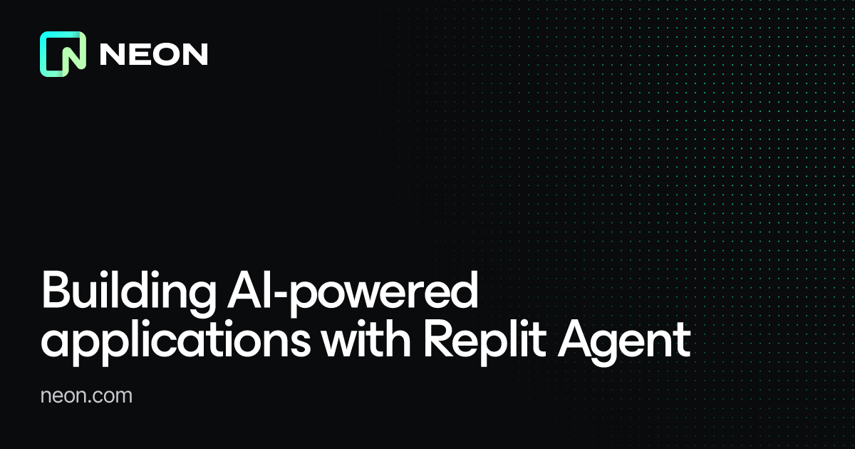 Building AI-powered applications with Replit Agent - Neon Guides