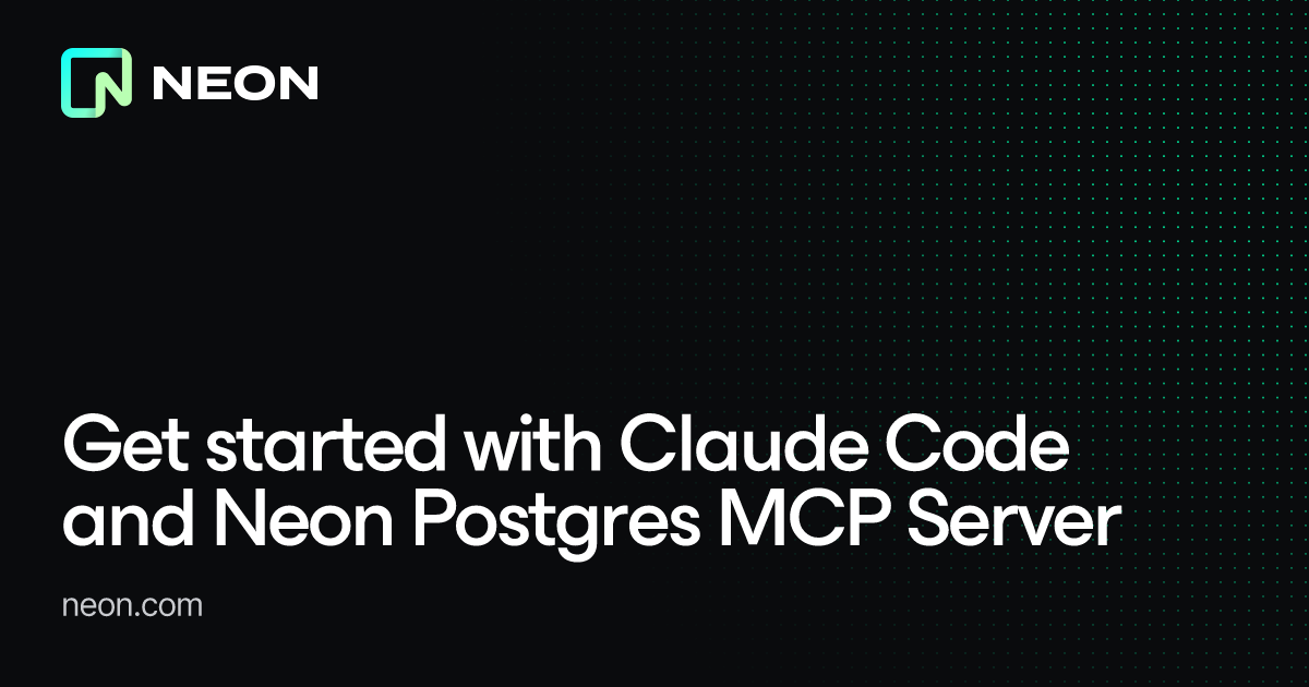 Get started with Claude Code and Neon Postgres MCP Server - Neon Guides