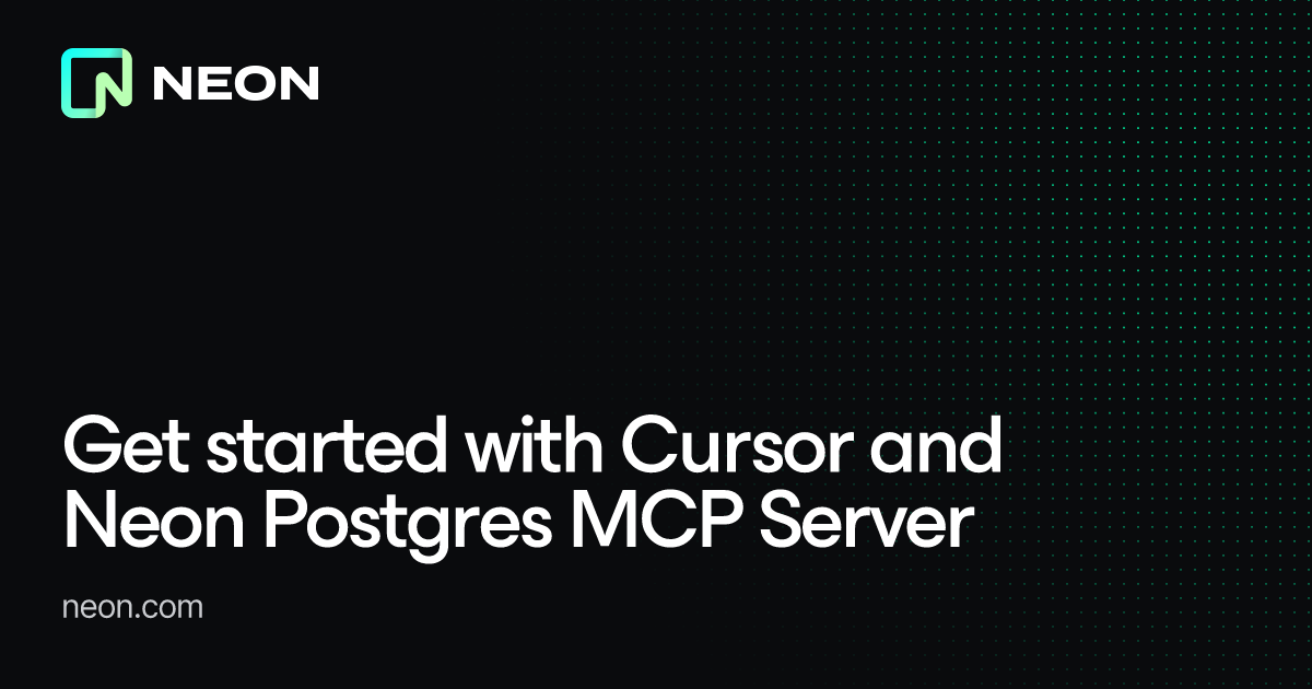 Get started with Cursor and Neon Postgres MCP Server - Neon Guides