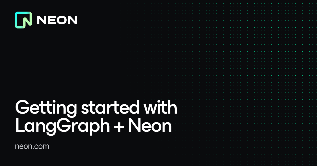 Getting started with LangGraph + Neon - Neon Guides
