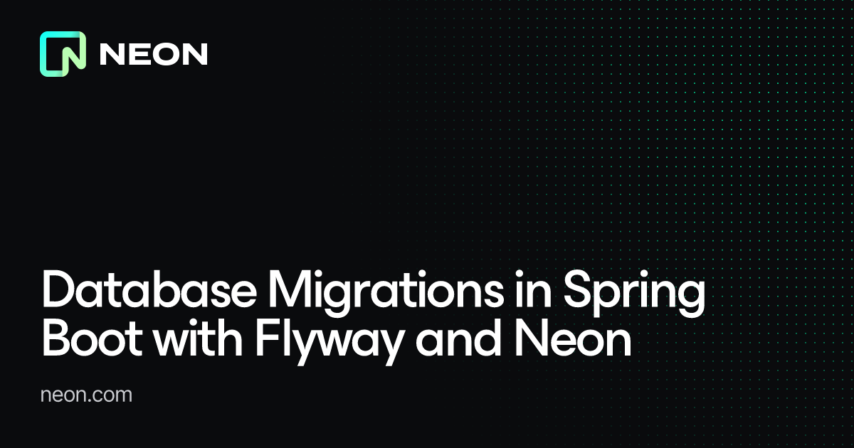 Database Migrations in Spring Boot with Flyway and Neon - Neon Guides