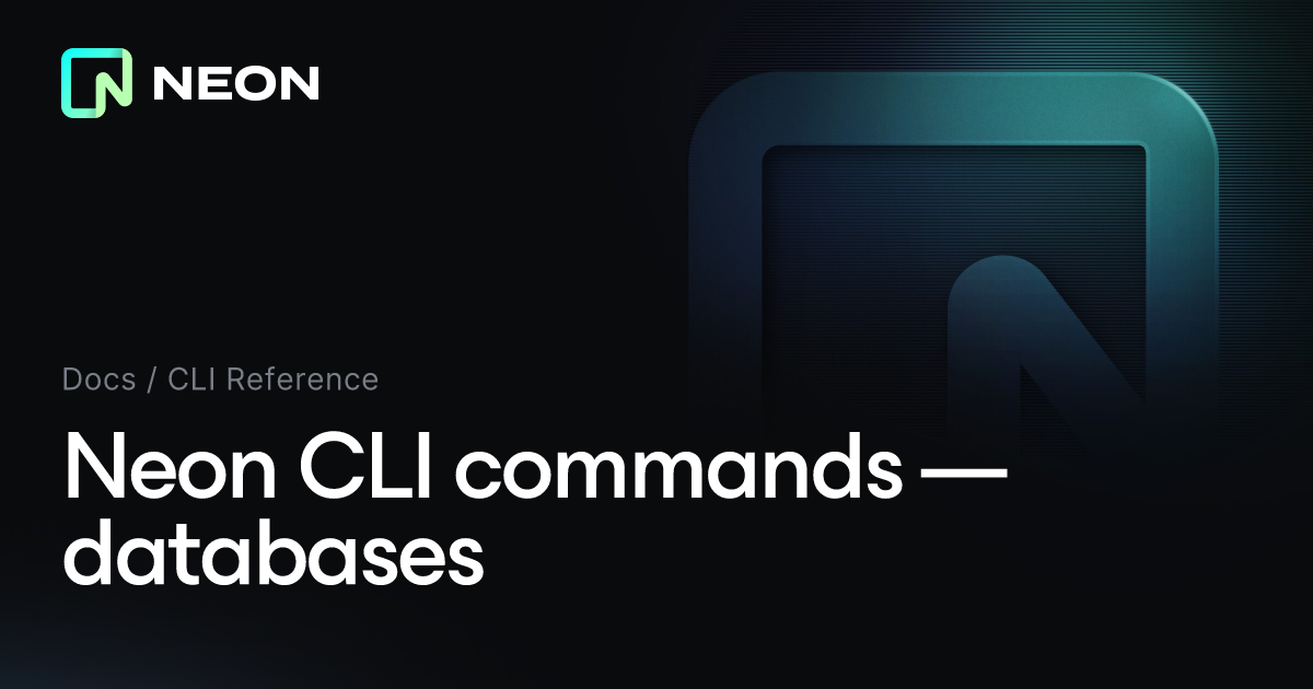 Neon CLI commands — databases - Neon Docs