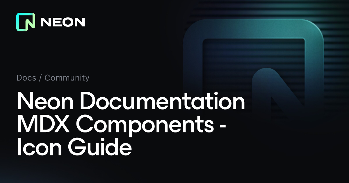 Neon Documentation MDX Components - Icon Guide - Neon Docs