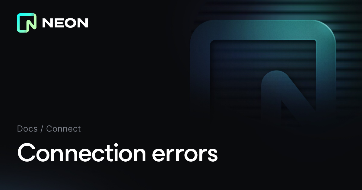 Connection errors - Neon Docs
