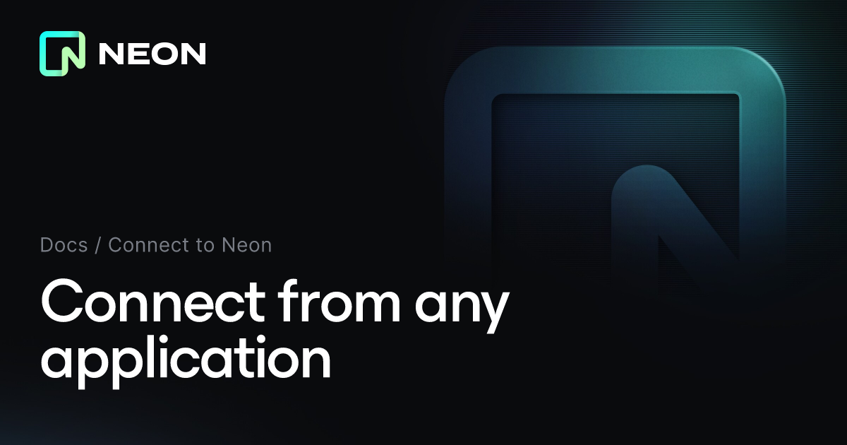 Connect from any application - Neon Docs