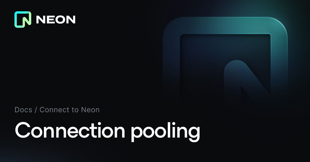 Connection pooling - Neon Docs
