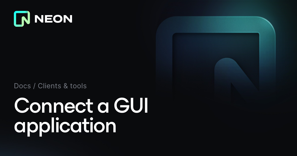 Connect a GUI application - Neon Docs