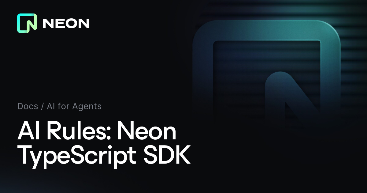 AI Rules: Neon TypeScript SDK - Neon Docs