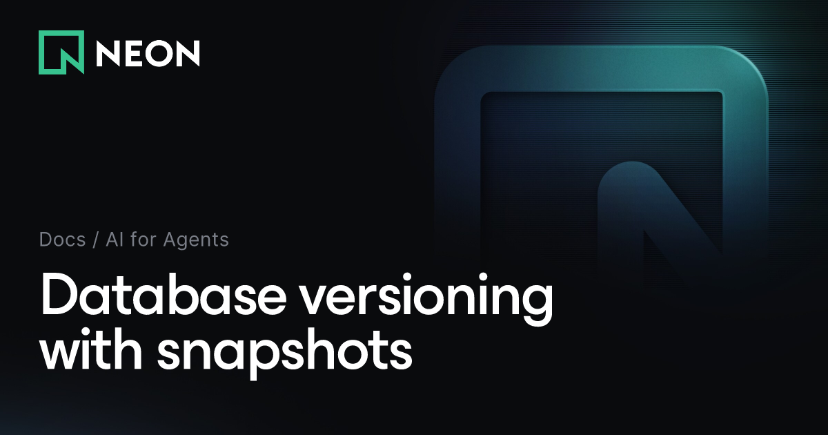 Database versioning with snapshots - Neon Docs