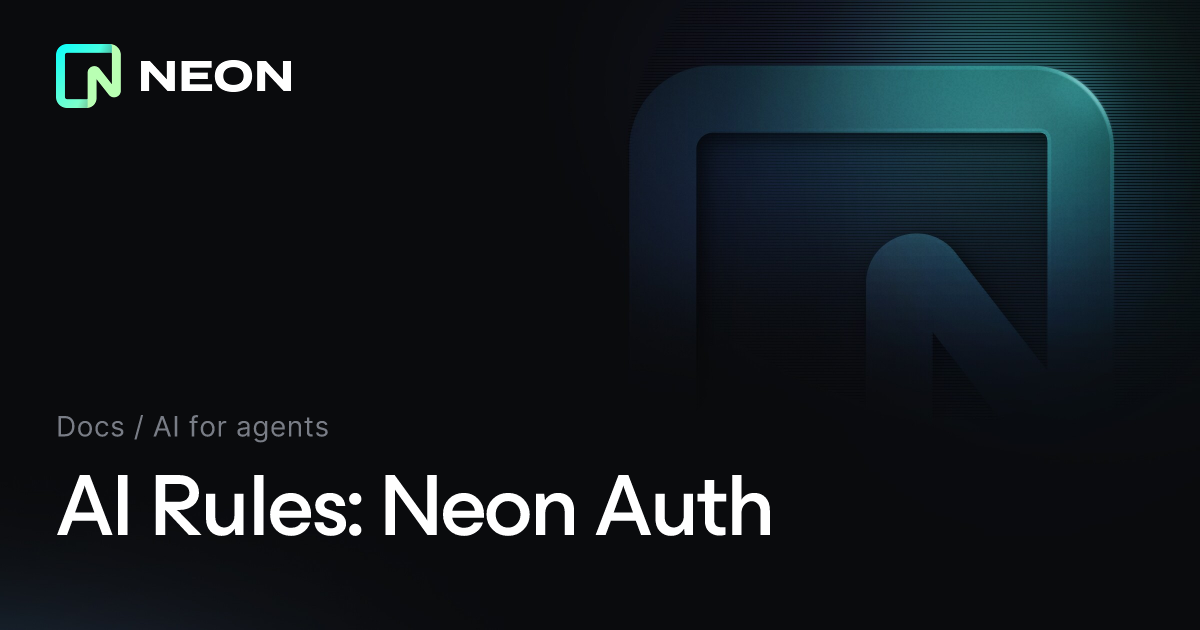 AI Rules: Neon Auth - Neon Docs