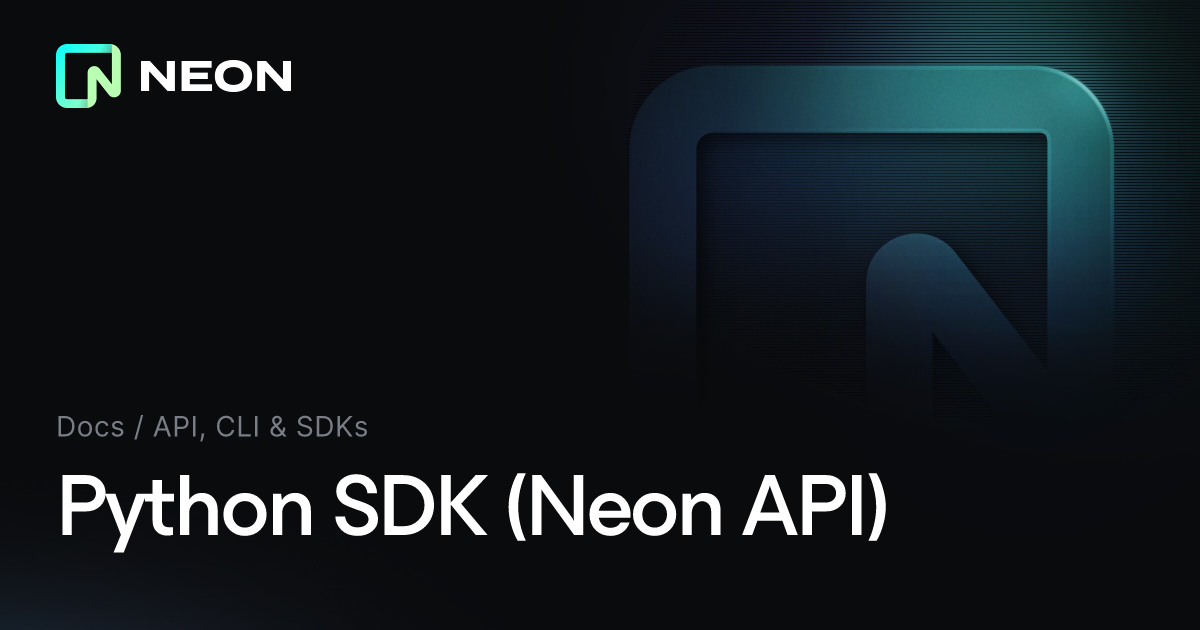 Python SDK (Neon API) - Neon Docs