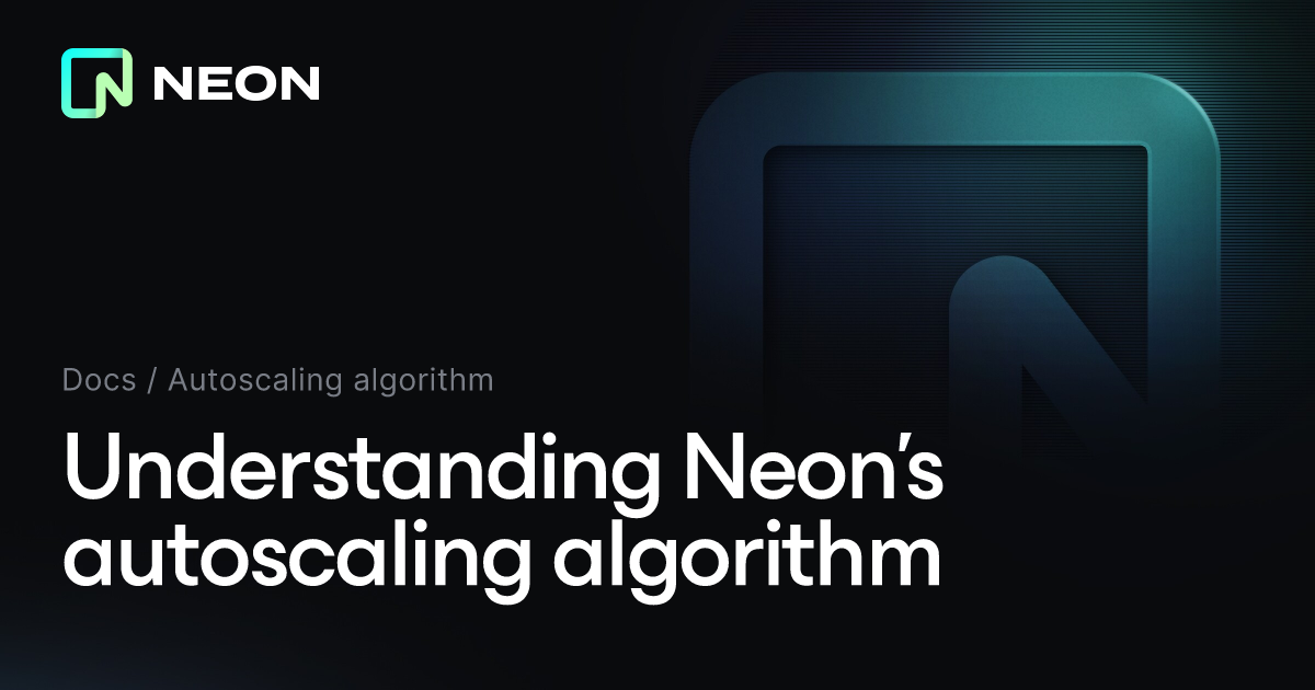 Understanding Neon’s autoscaling algorithm - Neon Docs