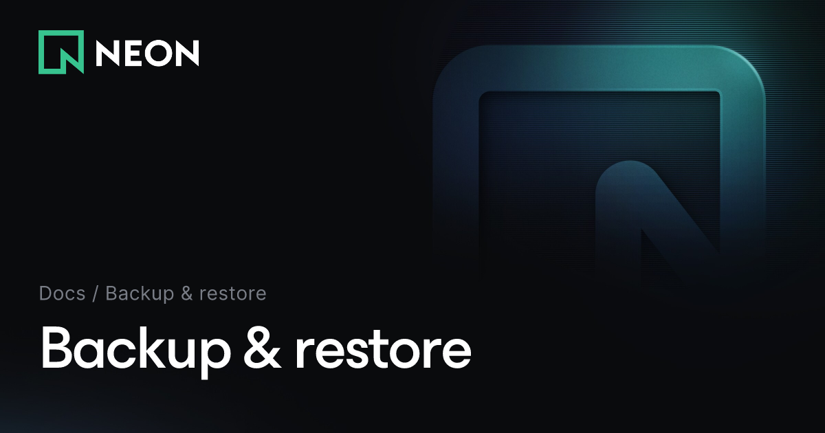 Backup & restore - Neon Docs