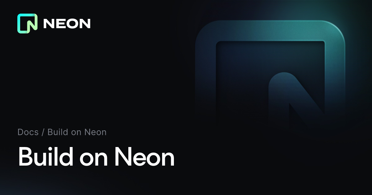 Build on Neon - Neon Docs