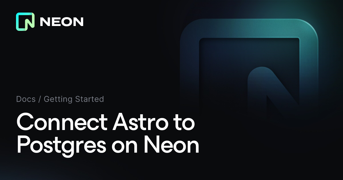 Connect Astro to Postgres on Neon - Neon Docs