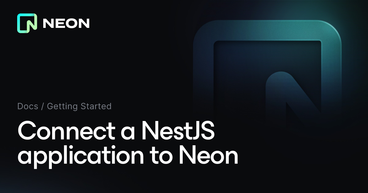Connect a NestJS application to Neon - Neon Docs