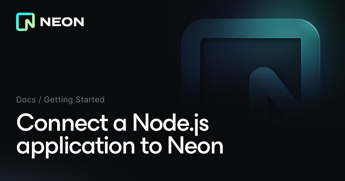 Connect a Node.js application to Neon - Neon Docs