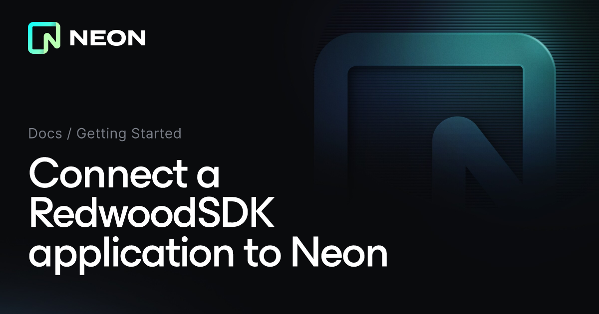 Connect a RedwoodSDK application to Neon - Neon Docs