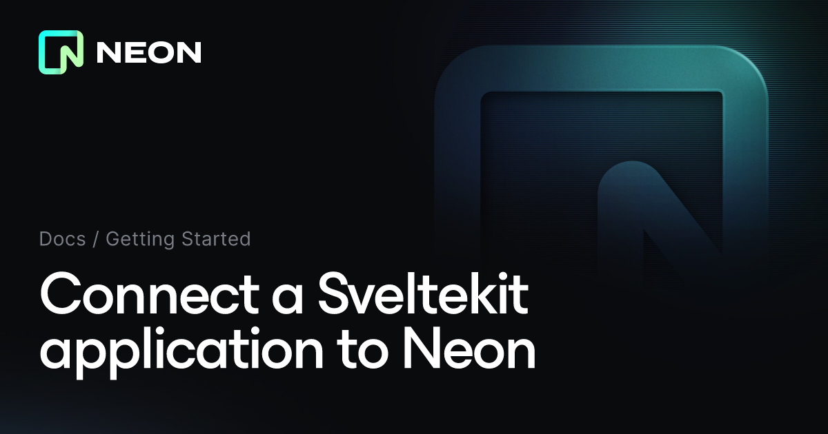 Connect a Sveltekit application to Neon - Neon Docs