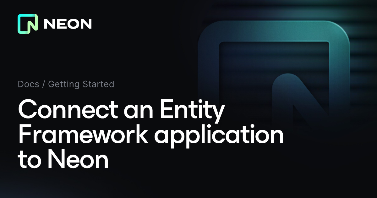 Connect an Entity Framework application to Neon - Neon Docs