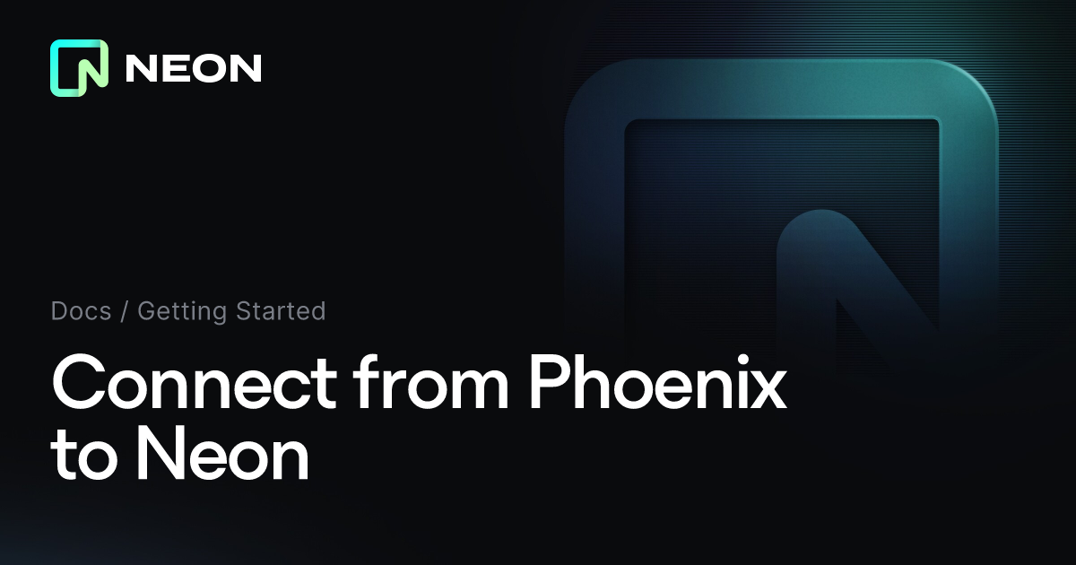 Connect from Phoenix to Neon - Neon Docs