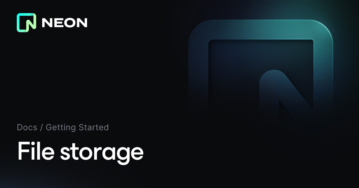 File storage - Neon Docs