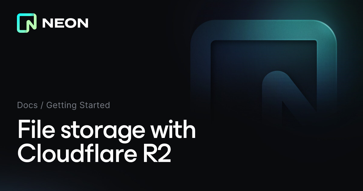 File storage with Cloudflare R2 - Neon Docs