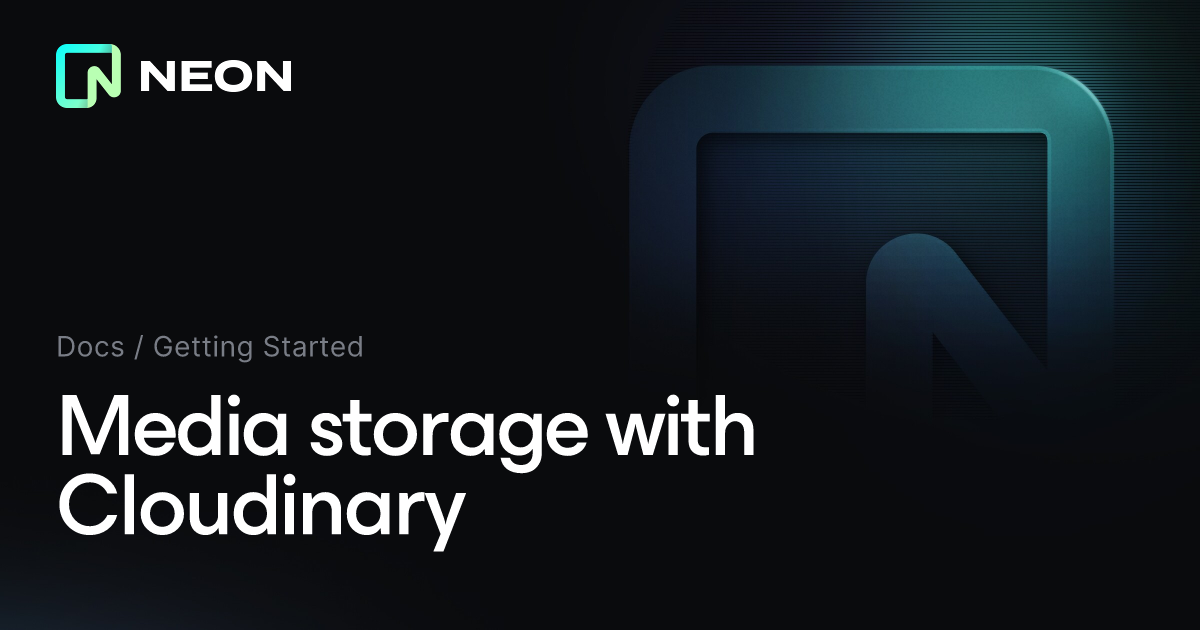 Media storage with Cloudinary - Neon Docs