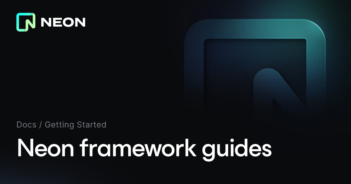 Neon framework guides - Neon Docs