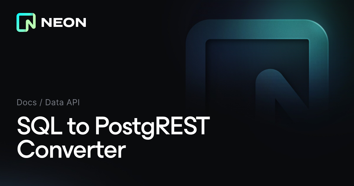 SQL to PostgREST Converter - Neon Docs
