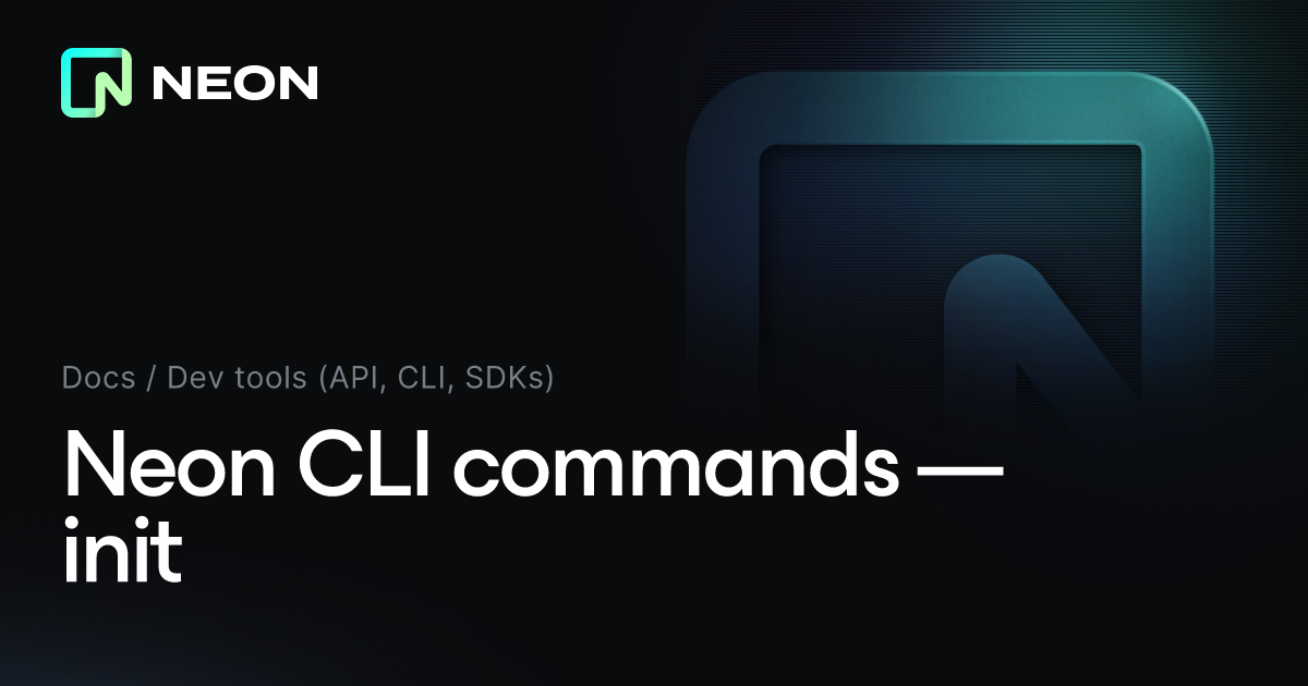 Neon CLI commands — init - Neon Docs
