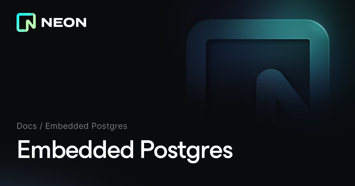 Embedded Postgres - Neon Docs