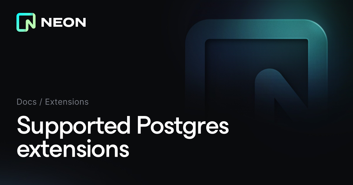 Supported Postgres extensions - Neon Docs