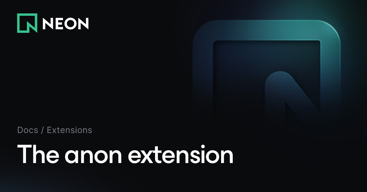 The anon extension - Neon Docs