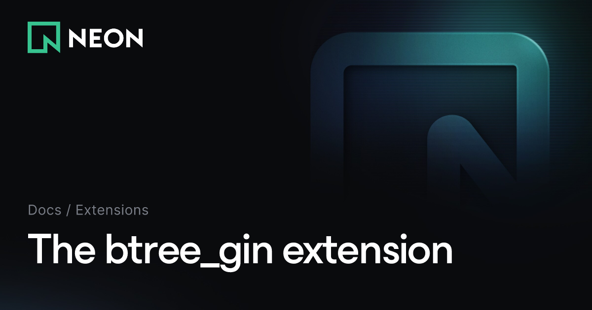 The btree_gin extension - Neon Docs