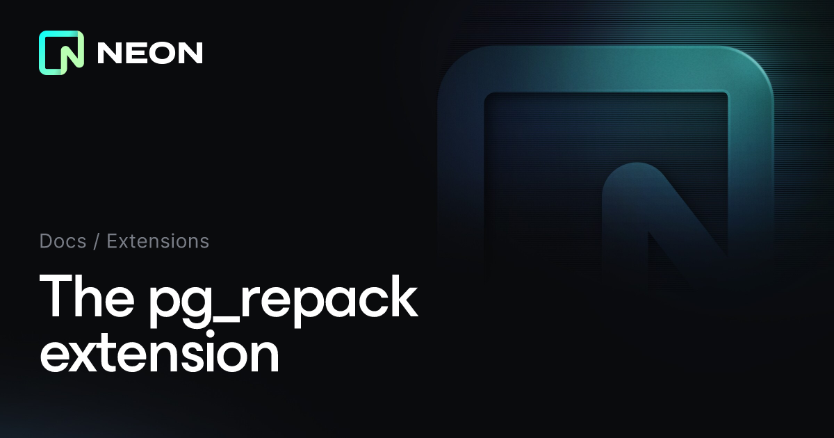 The pg_repack extension - Neon Docs