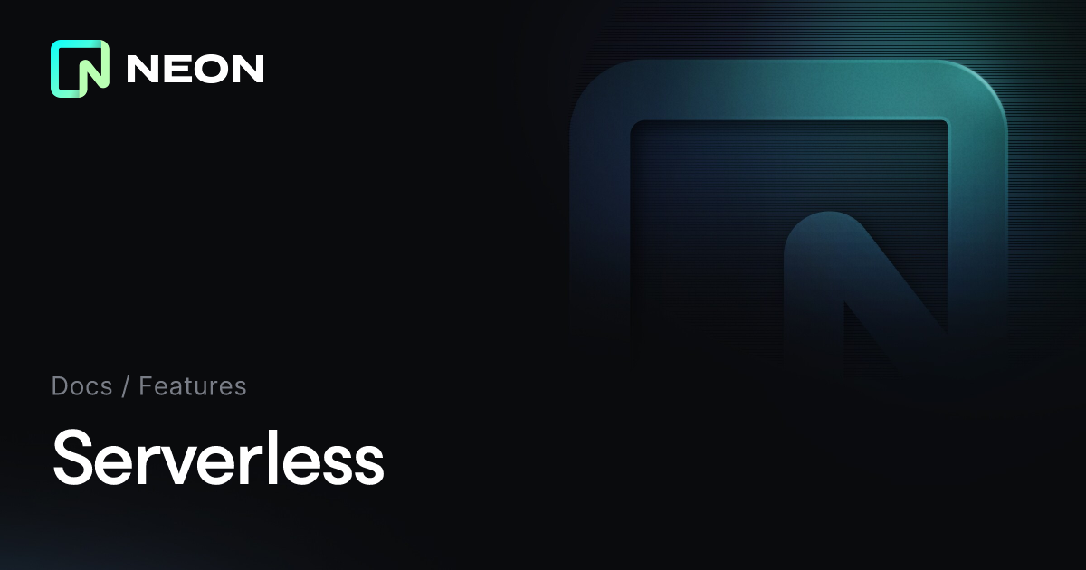 Serverless - Neon Docs