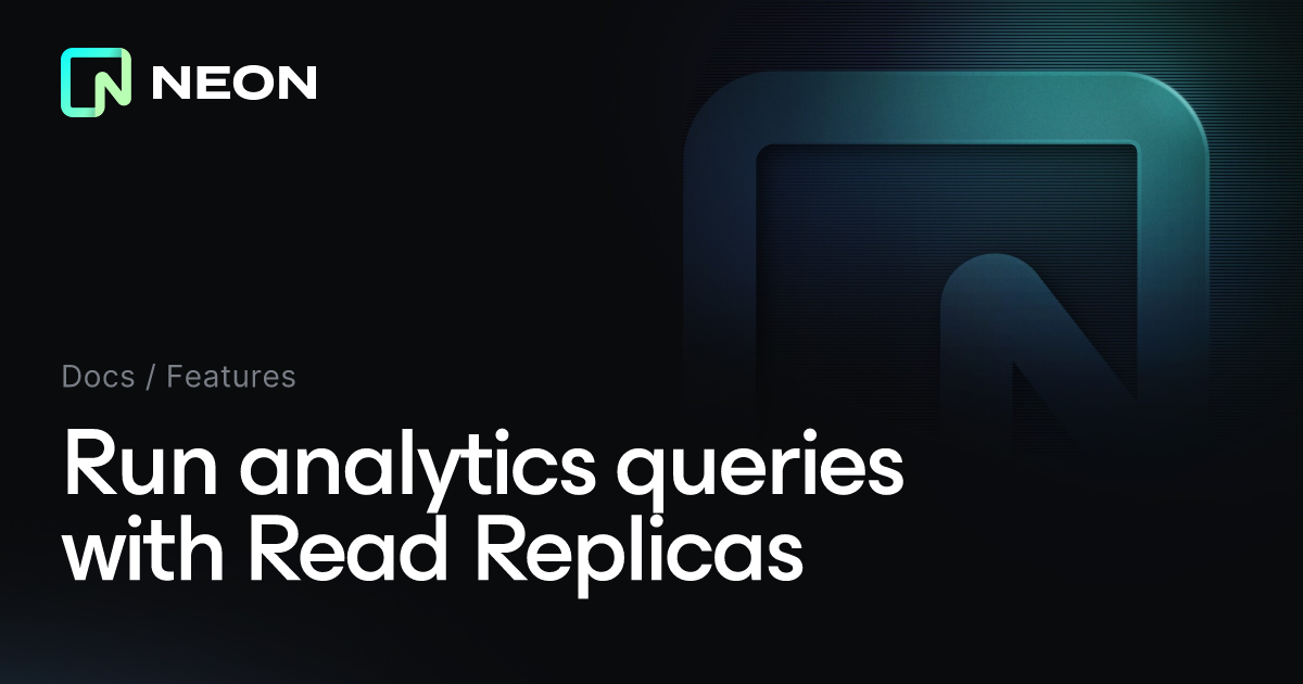 Run analytics queries with Read Replicas - Neon Docs
