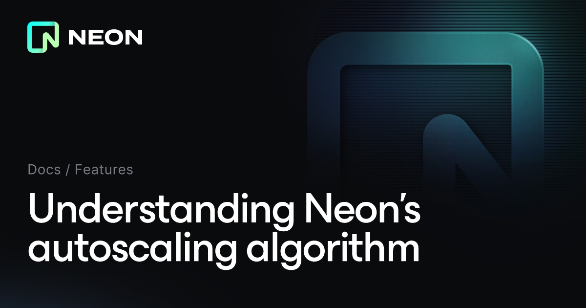 Understanding Neon’s autoscaling algorithm - Neon Docs