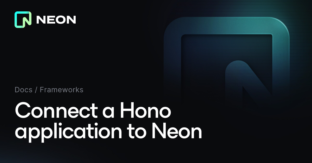 Connect a Hono application to Neon - Neon Docs