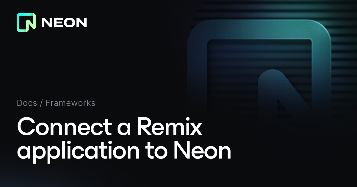Connect a Remix application to Neon - Neon Docs