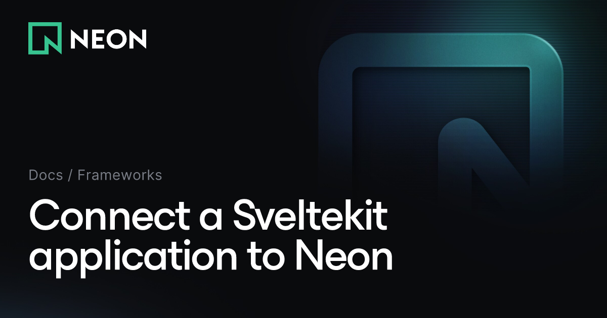 Connect a Sveltekit application to Neon - Neon Docs