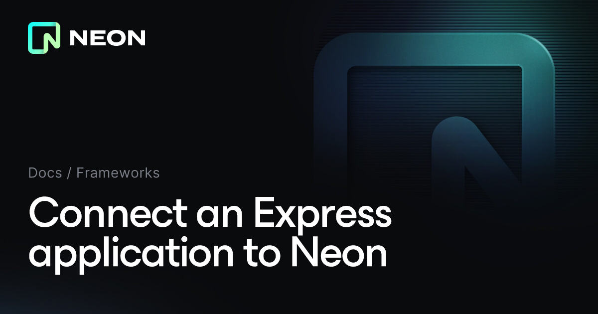 Connect an Express application to Neon - Neon Docs