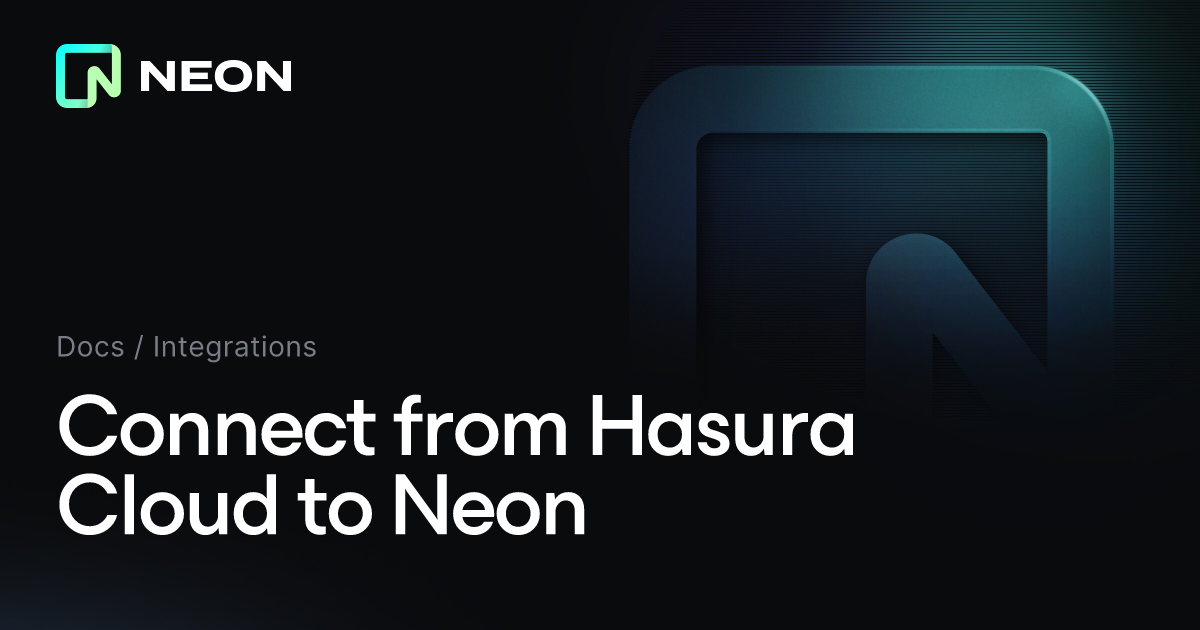 Connect from Hasura Cloud to Neon - Neon Docs
