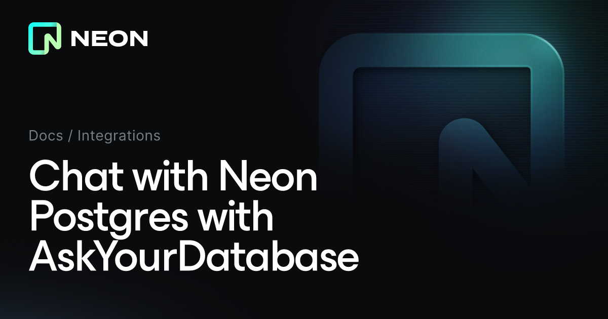 Chat with Neon Postgres with AskYourDatabase - Neon Docs