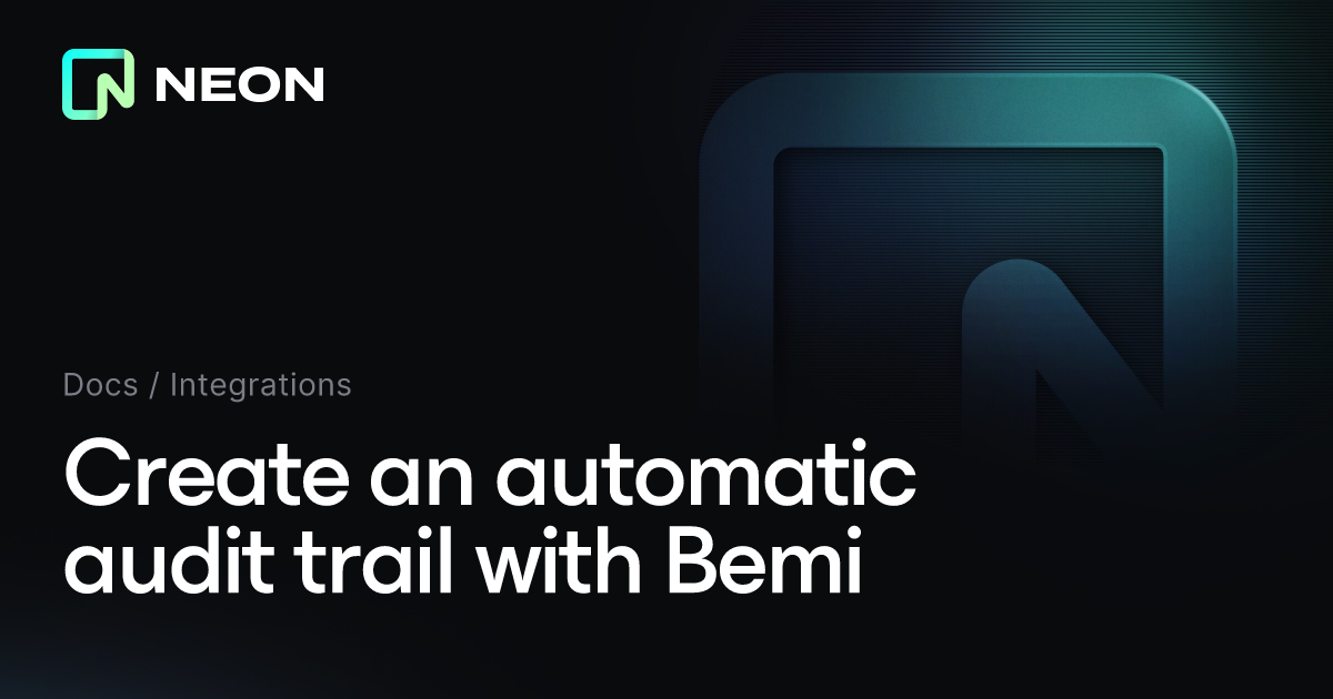 Create an automatic audit trail with Bemi - Neon Docs