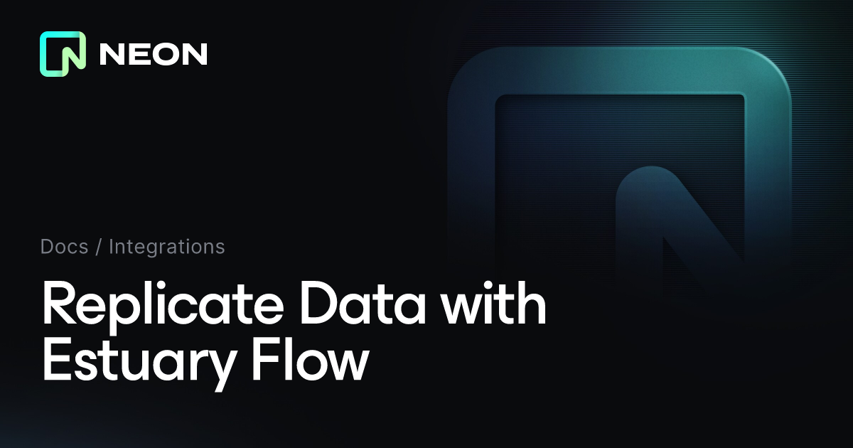 Replicate Data with Estuary Flow - Neon Docs