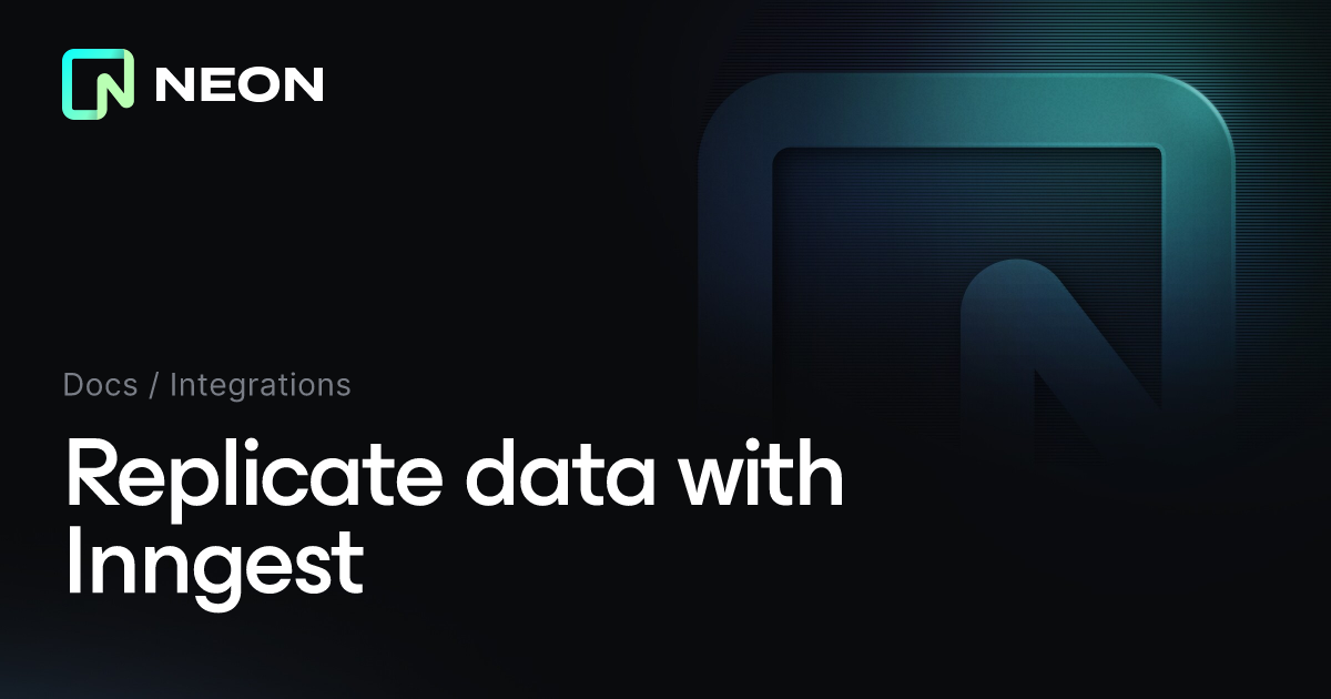 Replicate data with Inngest - Neon Docs