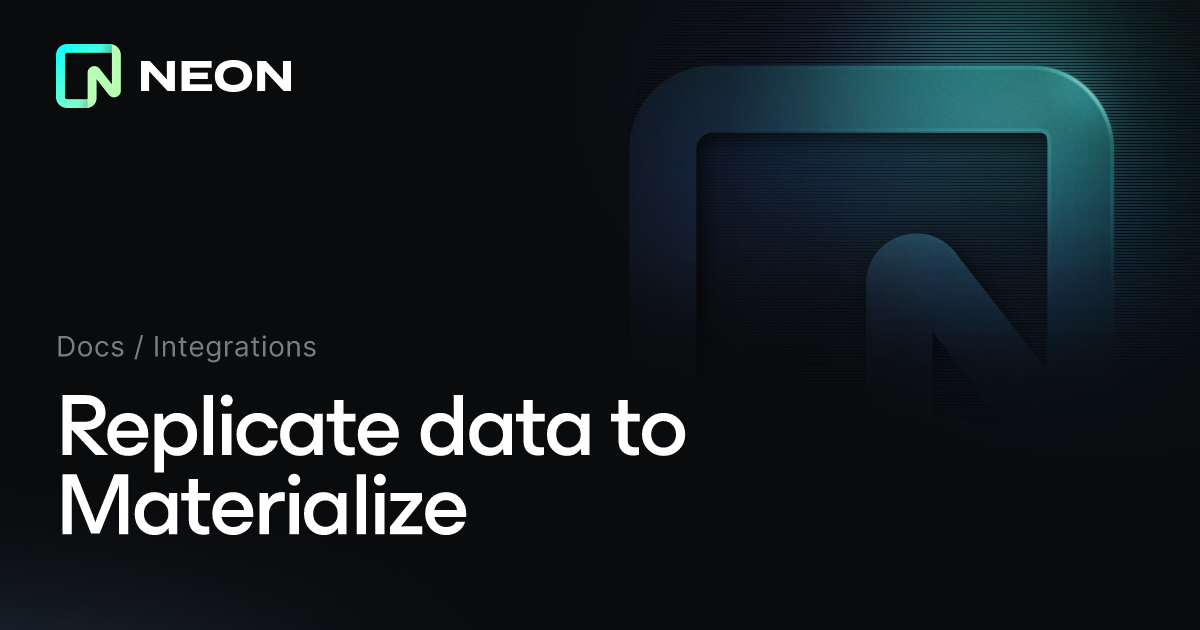 Replicate data to Materialize - Neon Docs